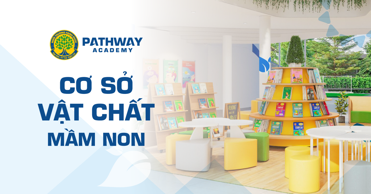 Cơ sở vật chất Mầm non - Pathway Academy