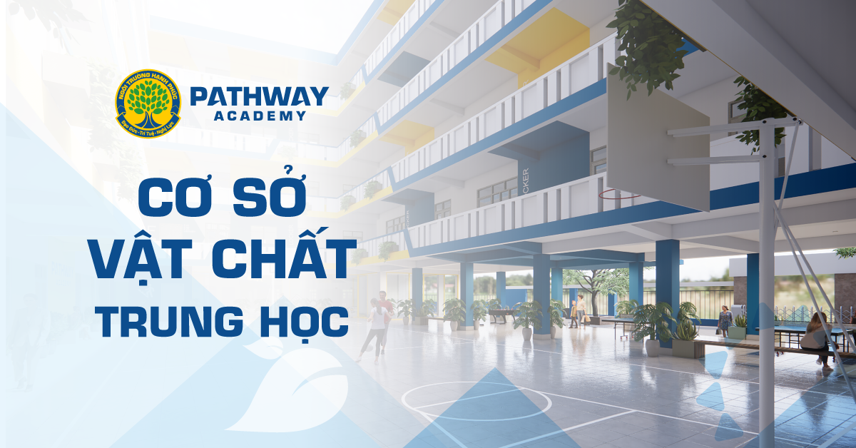 Cơ sở vật chất Trung học - Pathway Academy